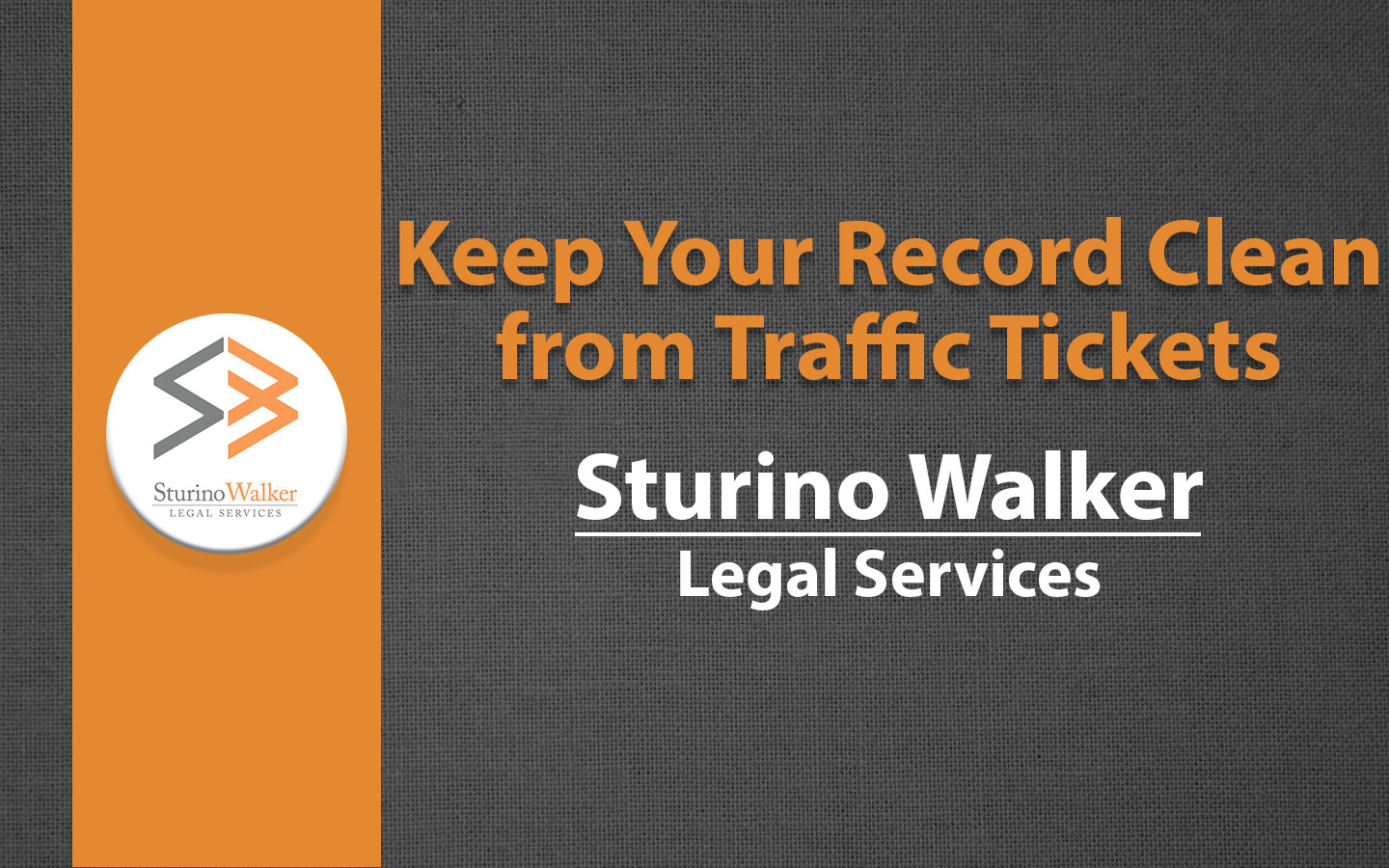 Keep Your Record Clean From Traffic Tickets - Sturino Walker Legal Services